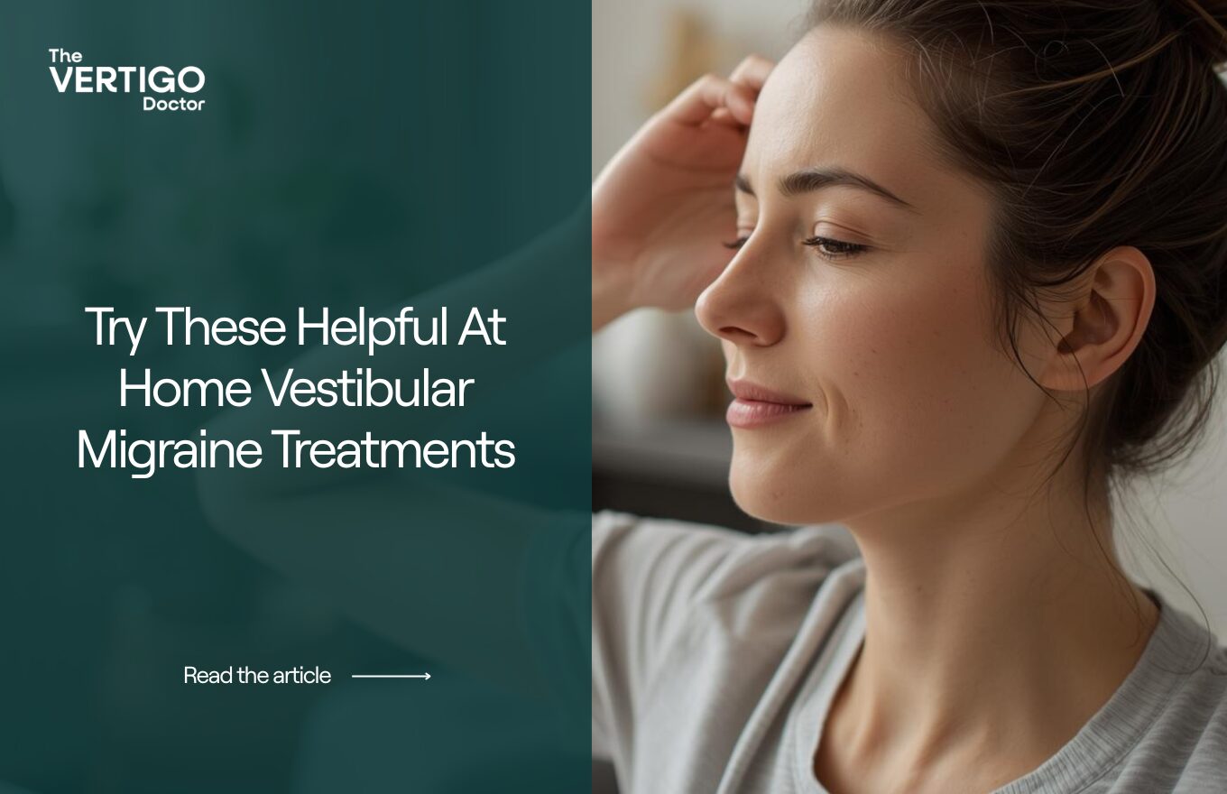 Try These Helpful At Home Vestibular Migraine Treatments - The Vertigo ...